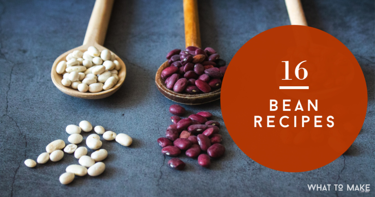 What to make with beans: 16 bean dishes - What To Make To Eat