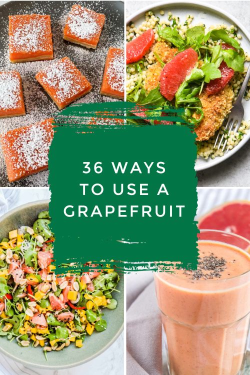 What to do with Grapefruit: 36 easy recipes plus storage tips