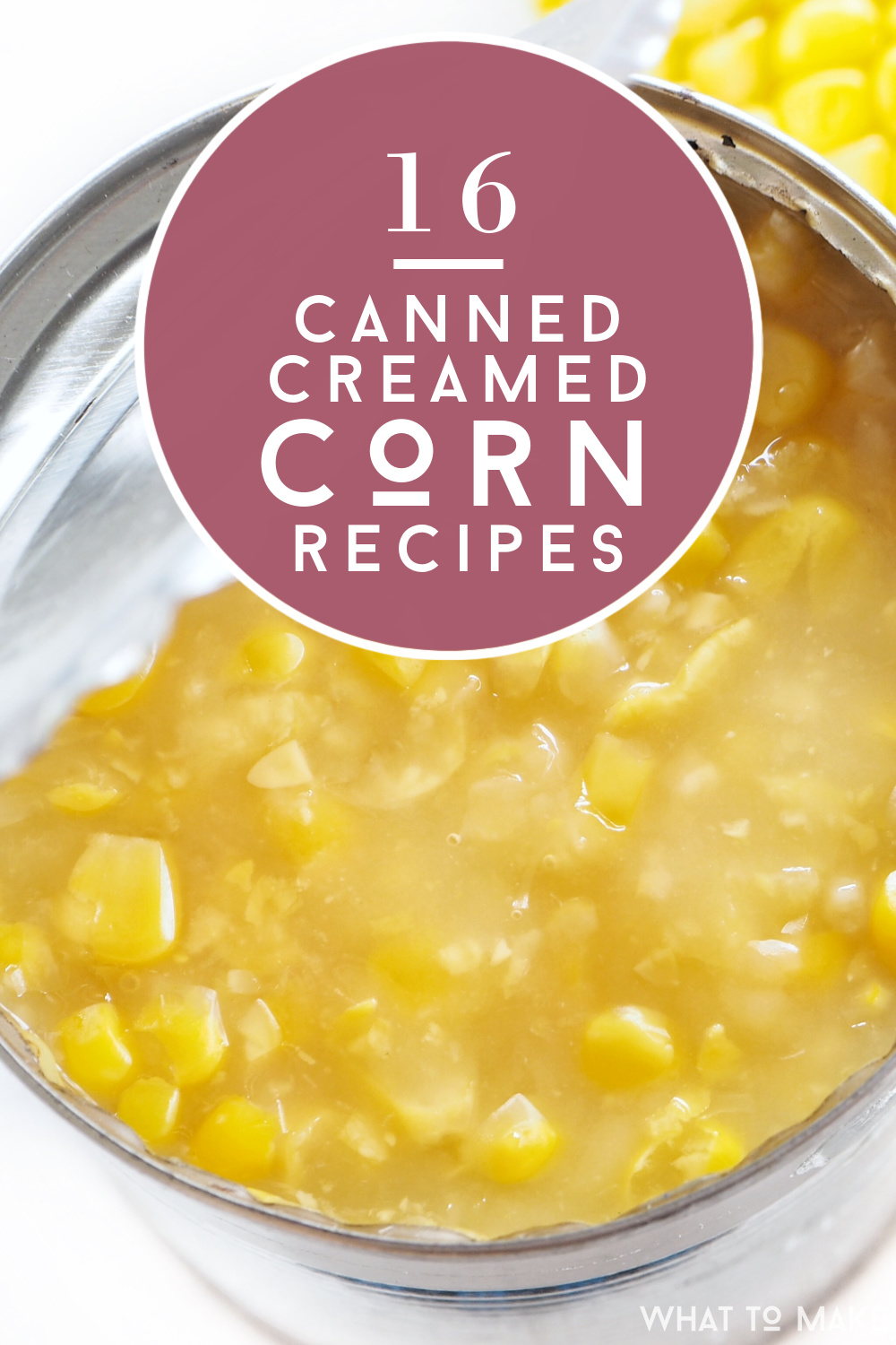 16 Easy Canned Creamed Corn Recipes plus useful storage info