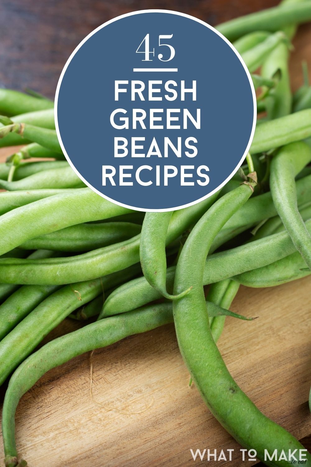 45 best recipes with fresh green beans plus useful information